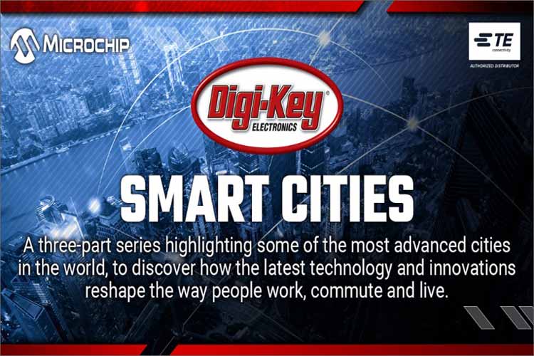 Digi-Key Electronics Launches New Smart Cities Video Series, “Smarter, Safer Cities,” with TE ...